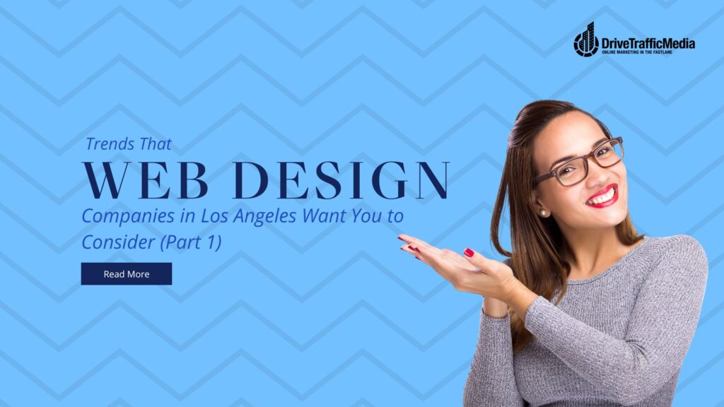 Trends that Web Design Companies in Los Angeles Want You to Consider ...