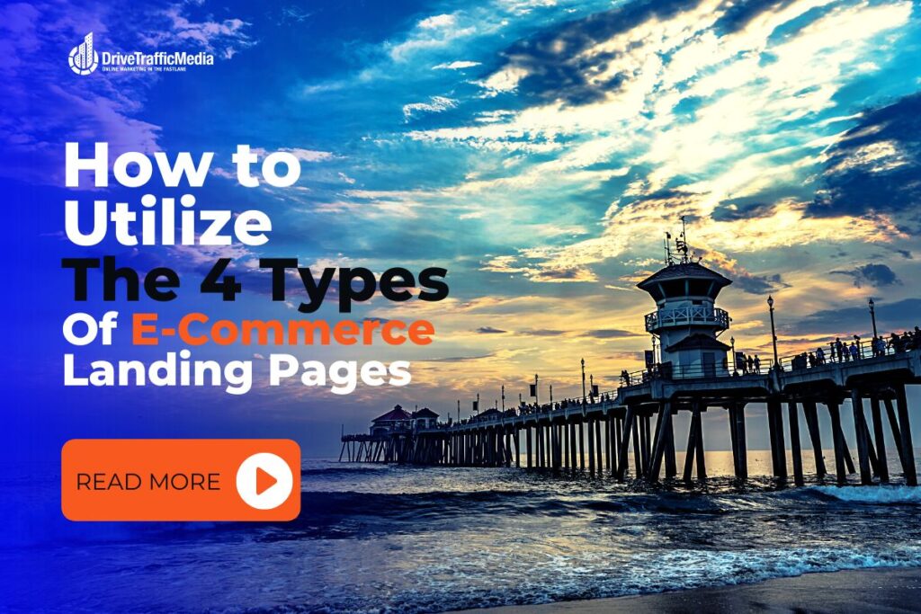 How to Utilize the 4 Types of E-Commerce Landing Pages