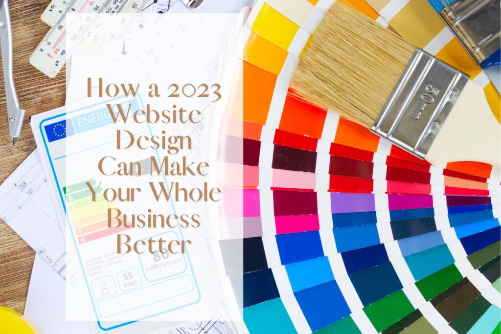 How a 2023 Website Design Can Make Your Whole Business Better - Drive ...