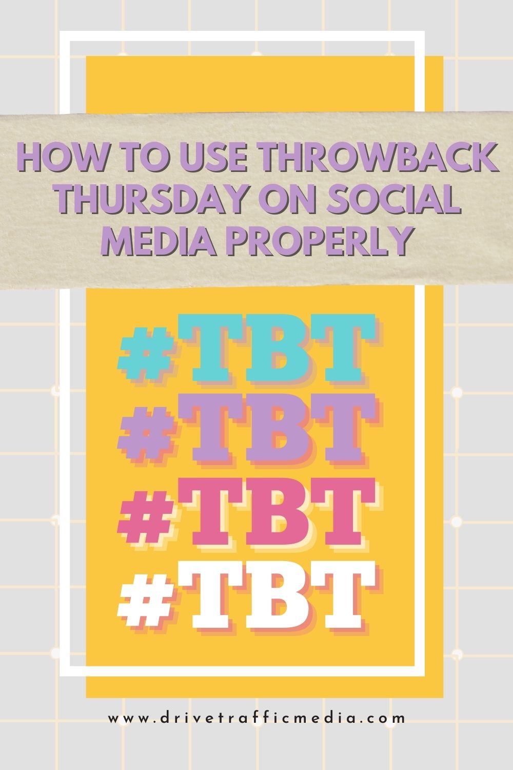How to Use Throwback Thursday on Social Media Properly - Drive Traffic ...